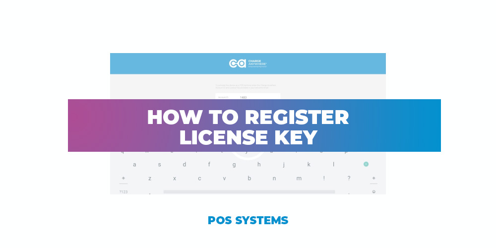 How to Register a License Key | CHARGE Anywhere